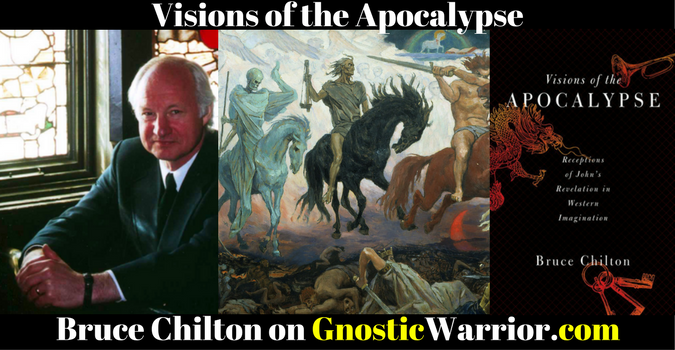 Visions of the Apocalypse – Bruce Chilton | GnosticWarrior.com | Grand ...